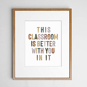 This Classroom Is Better With You In It, Positive Motivational Wall Decor, Signs for Teachers, Class Room Welcome, Boho Classroom Decor, Safe Space, Unframed (11X14 INCH)