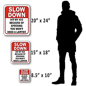 Slow down Hit My Kid Because Of Speeding You Won't Need A Lawyer Aluminum Signs - Children and Kids Playing - Slow down Signs - Street Signs - Funny Slow down Signs - Child Safety Speed - 8.5" X 10"