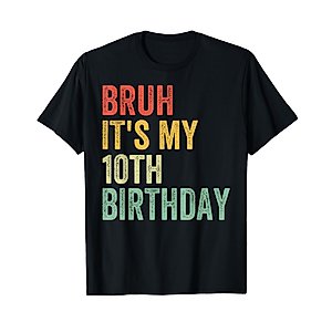 Bruh It's My 10th Birthday 10 Year Old Two Birthday T-Shirt