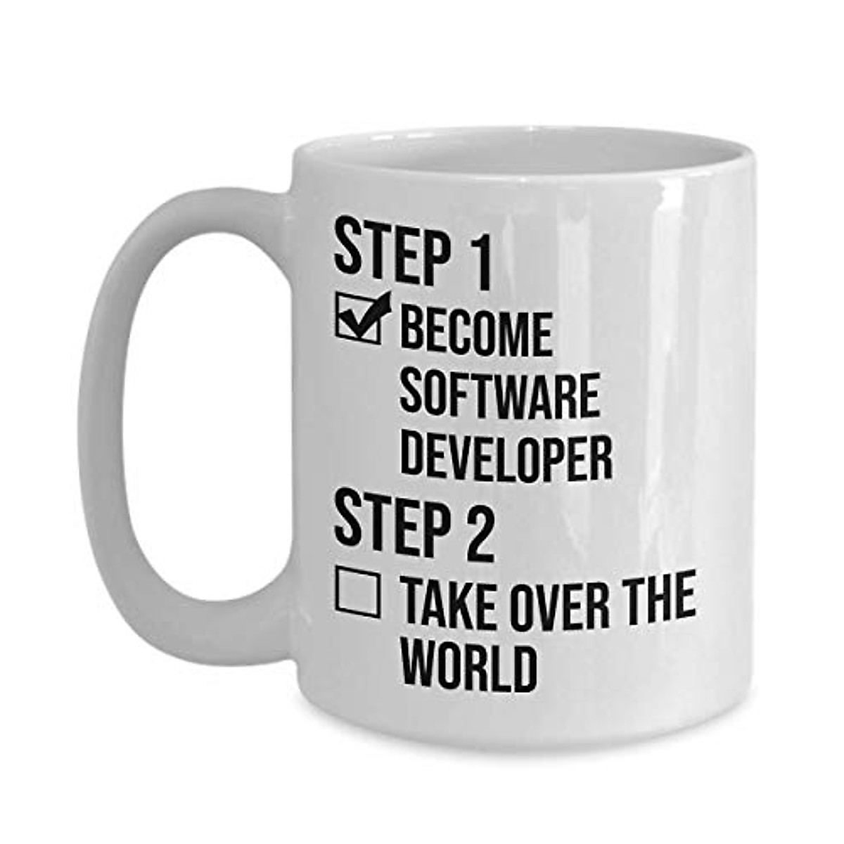 Best Software Developer Mug Step 1 Become Software Developer Step 2 Take Over The World Funny Coffee Mug Tea Cup Mug Ideas
