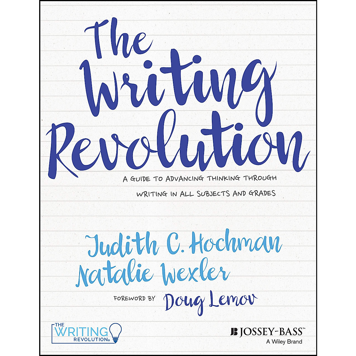 The Writing Revolution: A Guide to Advancing Thinking Through Writing in All Subjects and Grades