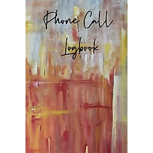 Phone Call Logbook: Calls And Messages Book, A Notebook For Front Desk Clerks, Assistants, Secretaries