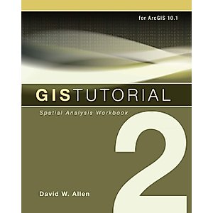 GIS Tutorial 2: Spatial Analysis Workbook (GIS Tutorials)
