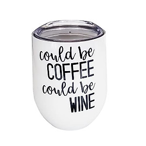 Dishwasher Safe Could be Coffee, Could be Wine - 12 oz Insulated Stainless Steel Wine Tumbler with Lid and Straw, Coffee and Wine Travel Cup, Funny Gift and Accessory for Men and Women