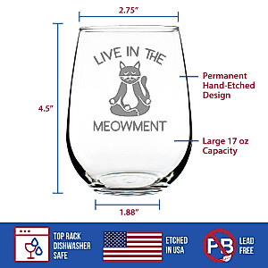 Live In The Meowment - Stemless Wine Glass - Funny Cat Gifts and Meditation Themed Decor - Large 17 Oz Glasses