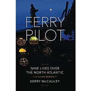 Ferry Pilot: Nine Lives Over the North Atlantic