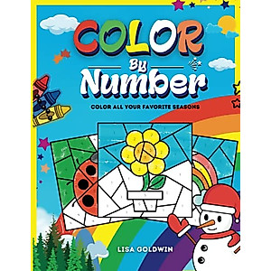 Color by Number for kids - Color all your Favorite Seasons: Activity book for kids Coloring book 50+ Unique Coloring Pages - Color by Numbers for kids ages 4-8