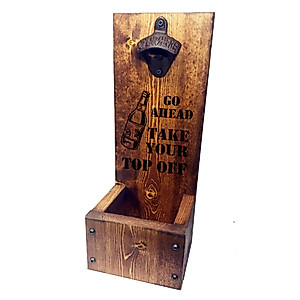 Go Ahead Take Your Top Off Drop Box Bottle Opener with Cap Catcher Solid Wood- Wall Mount or Freestanding - Groomsmen, Wedding and Anniversary gift