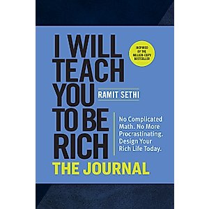 I Will Teach You to Be Rich: The Journal: No Complicated Math. No More Procrastinating. Design Your Rich Life Today.