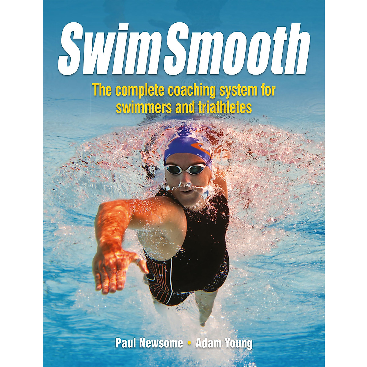 Swim Smooth: The Complete Coaching System for Swimmers and Triathletes