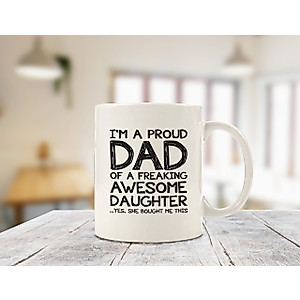 Proud Dad Of A Awesome Daughter Funny Coffee Mug - Best Gifts for Dad from Daughter - Unique Gag Dad Gifts from Daughter - Cool Birthday Present Idea for Men, Him - Novelty Dad Mug, Cup