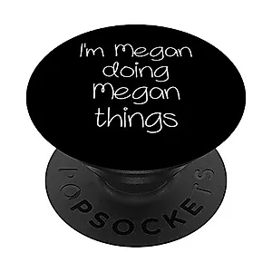 I'm MEGAN Doing Funny Things Women Name Birthday Gift Idea PopSockets PopGrip: Swappable Grip for Phones & Tablets