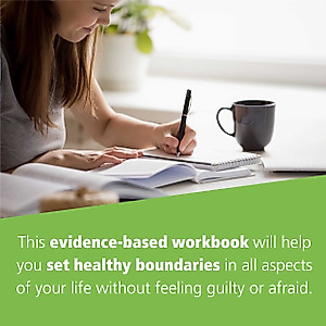 The Better Boundaries Workbook: A CBT-Based Program to Help You Set Limits, Express Your Needs, and Create Healthy Relationships