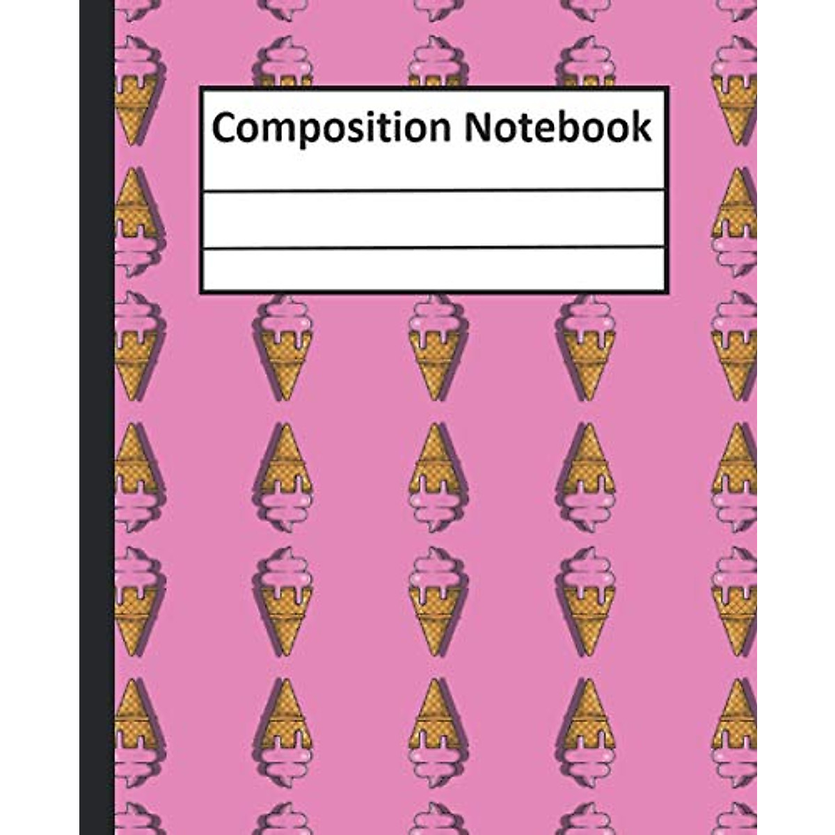 Composition Notebook: Beautiful Cover Ice Cream Cone Dessert Themed Wide Ruled Composition Notebook For Kids , Boys, Girls, Students, Gift, Home, ... Cute ( Notebook Journal ) 7.5*9.25 Paperback