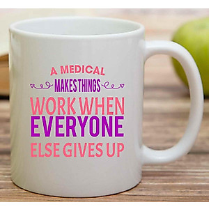Funny Medical Secretary Gift, for Mom's Year - Medical Secretary Makes Things Work, Quote on 11 Oz White Ceramic Coffee Mug