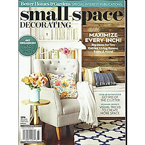 SMALL SPACE DECORATING MAGAZINE, MAXINIZE EVERY INCH! 2018 SECOND PRINTING