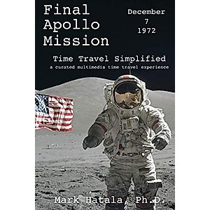 Final Apollo Mission - December 7, 1972 - Time Travel Simplified: A Curated Multimedia Time Travel Experience