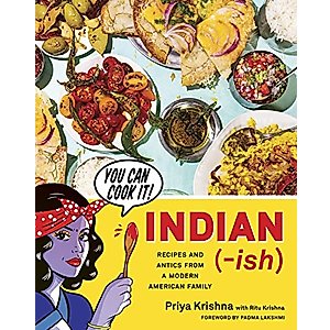 Indian-Ish: Recipes and Antics from a Modern American Family