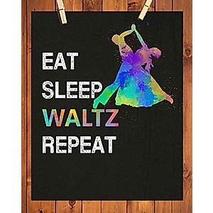 Eat Sleep Waltz Repeat Quote Wall Art, 11"x14" Unframed Print Poster, Ideal for Waltz Dancers, Dance Teacher, Ballroom Dancing Fans, Dance Studio Decor