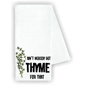 Kitchen dish towel Ain't nobody got Thyme for that herb plant funny cute Kitchen Decor drying cloth…100% COTTON