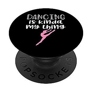 Dancing Gifts For Teen Girls Dancing is my Thing Shirt Gift PopSockets PopGrip: Swappable Grip for Phones & Tablets