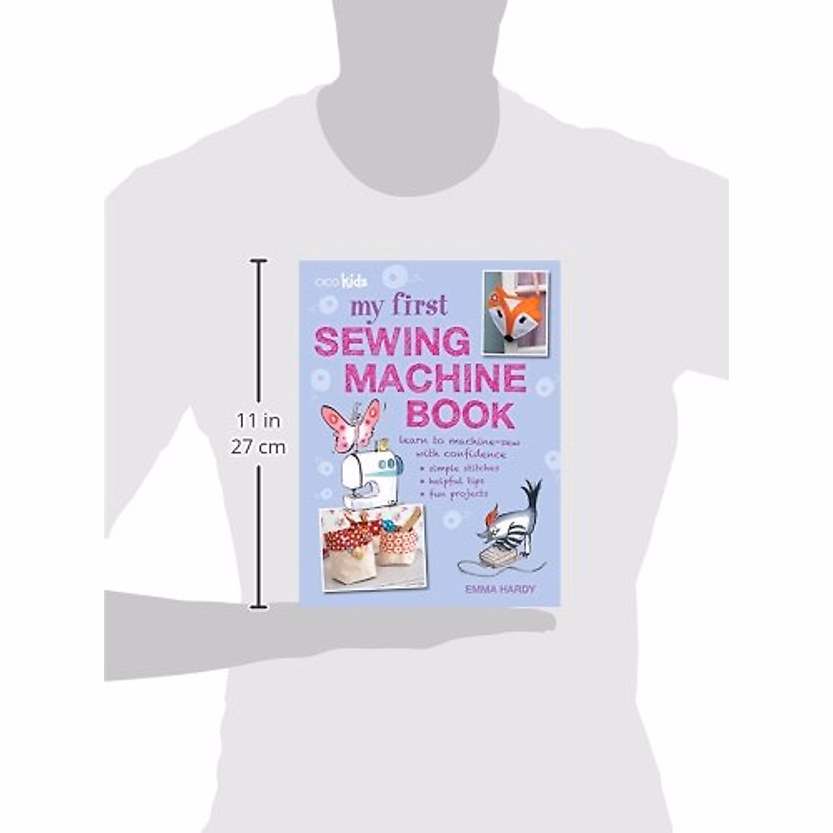 My First Sewing Machine Book: 35 fun and easy projects for children aged 7 years +