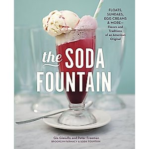The Soda Fountain: Floats, Sundaes, Egg Creams & More--Stories and Flavors of an American Original [A Cookbook]