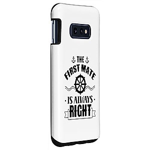 Galaxy S10e The First Mate Is Always Right Ship Boat Sea Yacht Case
