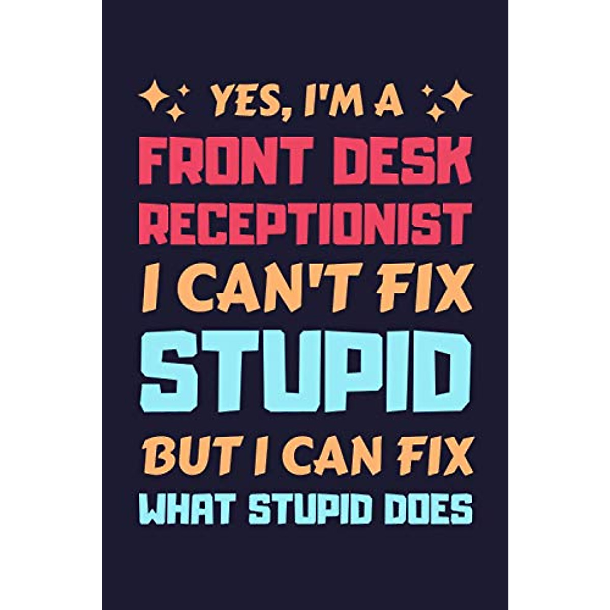 Front Desk Receptionist Gift: Blank Lined Notebook Journal Diary Paper, Funny and Appreciation Gifts for Front Desk Receptionist to Write in (Volume 7)