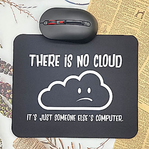 There is No Cloud It's Just Someone Else's Computer - Funny Mousepad for Coders and Programmers Engineers Scientists Geeks Tech Humor