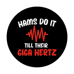 Amateur Radio Funny Design, Hams do it till their gigahertz PopSockets Swappable PopGrip