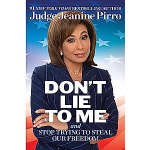 Don't Lie to Me: And Stop Trying to Steal Our Freedom