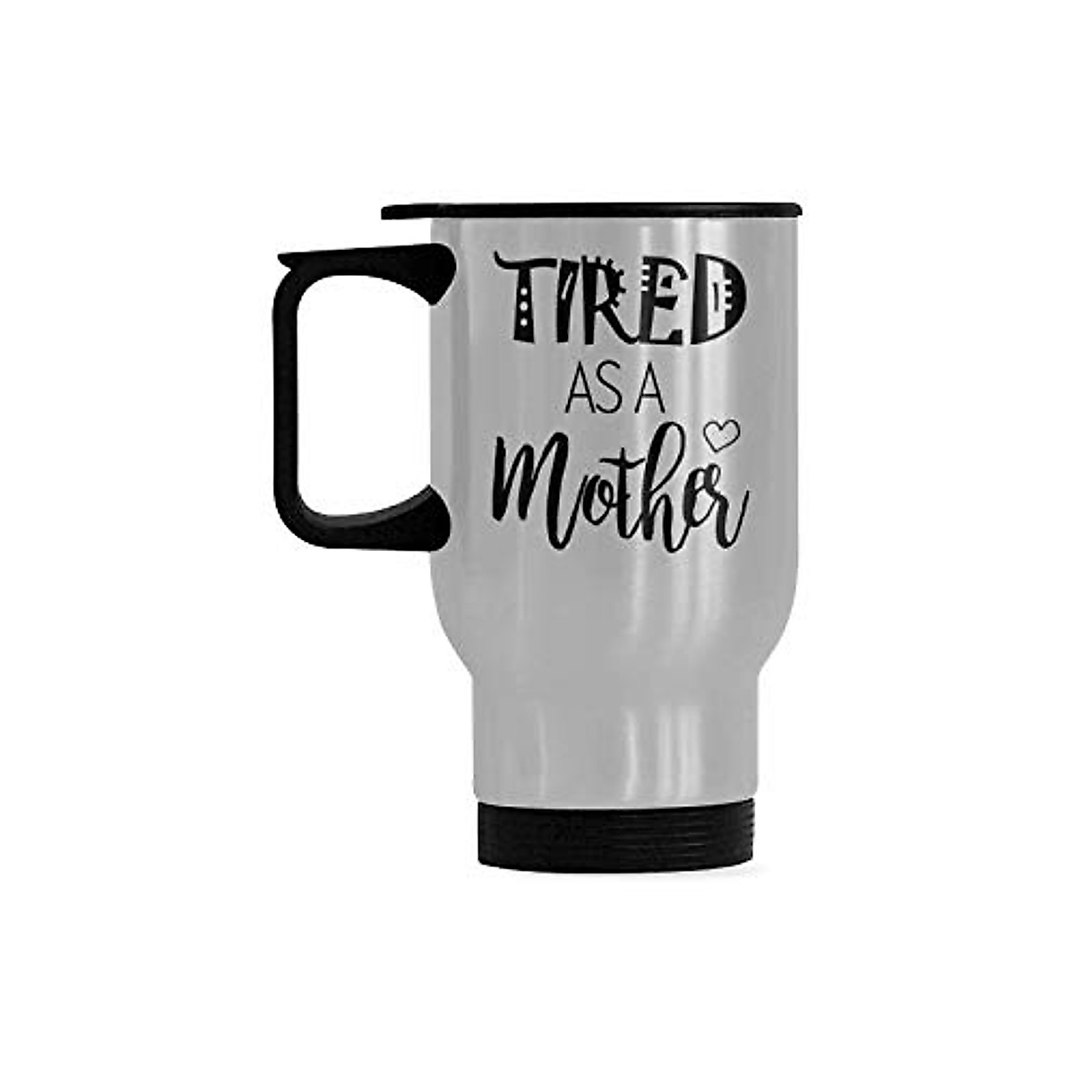 Tired As A Mother Travel Cup or Office Tea Cups - Stainless Steel Travel Mug - 14 Ounce Coffee Mug For Mother's Day Gift Mom Mug