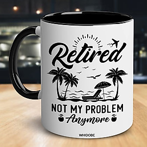 WHIDOBE Funny Retirement Gift Mug Retired Not My Problem Any More Mug for Women Men Dad Mom Retired Calendar Mug Coworkers Office Family Idea for Her Nurse Mothers Day Birthday Anniversary Christmas