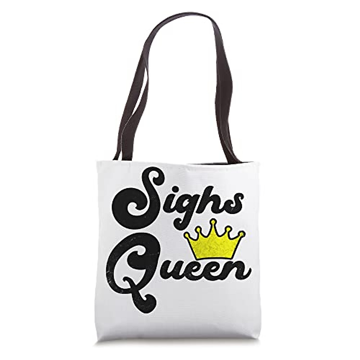 Sighs Queen funny adult humor Tote Bag
