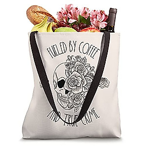 Fueled By Coffee True Crime Skull Rose Serial Killer Chill Tote Bag