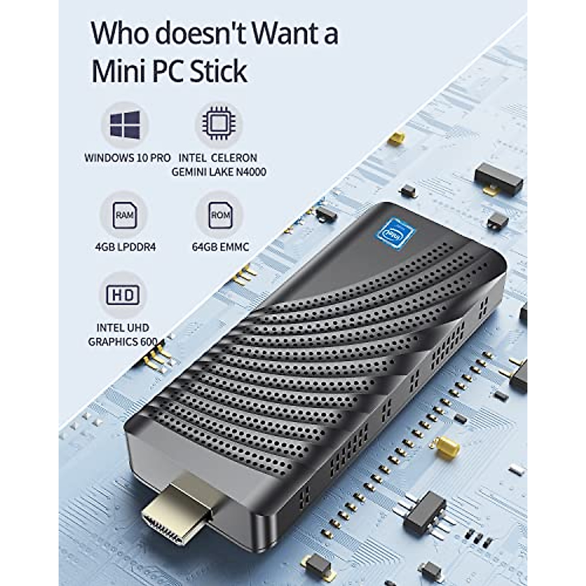 Mini PC Stick Intel Celeron N4000 (Up to 2.6GHz) Windows 10 Pro Mini Computer Stick 4GB DDR4 64GB eMMC Micro Desktop Small Form Factor PC Supports 4K HDMI, 2.4G/5G WiFi, Bluetooth 4.2, Auto Power On