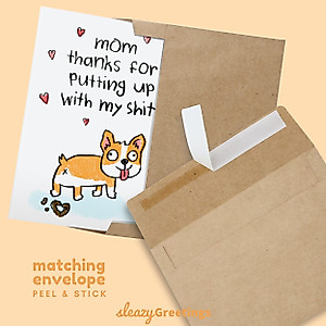 Sleazy Greetings Funny Happy Mother's Day Card For Mom From Daughter With Matching Envelope | 5 x 7 Inch Corgi Dog Poop Birthday Card For Mom | Thanks For Putting Up With All My Shit Card