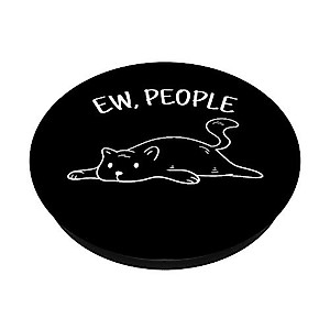 Ew People Cat Cats Meow Kitty Lovers Hate People Gift PopSockets Swappable PopGrip
