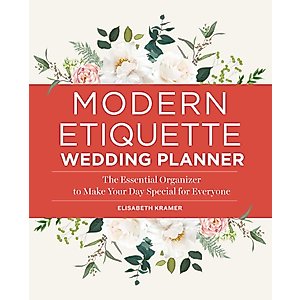 Modern Etiquette Wedding Planner: The Essential Organizer to Make Your Day Special for Everyone