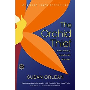 The Orchid Thief: A True Story of Beauty and Obsession (Ballantine Reader's Circle)