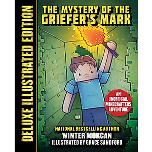 The Mystery of the Griefer's Mark (Deluxe Illustrated Edition): An Unofficial Minecrafters Adventure (An Unofficial Gamer's Adventure)