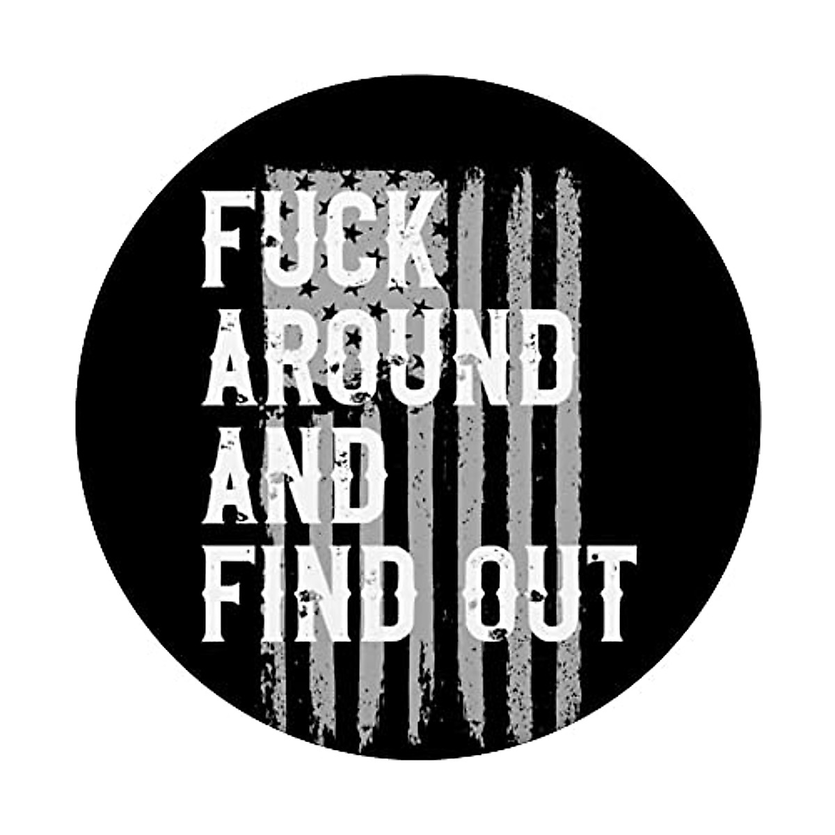 Fuck Around And Find Out American Flag 4th Of July FAFO PopSockets Swappable PopGrip