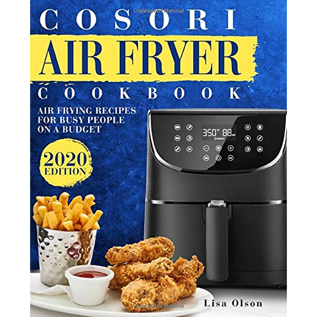 Cosori Air Fryer Cookbook: Air Frying Recipes For Busy People On A Budget