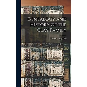 Genealogy and History of the Clay Family