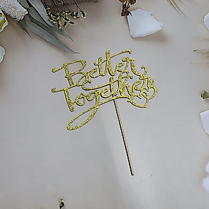 Gold Glitter Better Together Cake Toppers - Bridal Shower, Mr and Mrs, Wedding Party Decorations