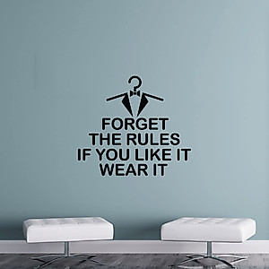 Forget The Rules If You Like it Wear It - Closet Quotes Suit Tie Silhouette Elegant Closet Vinyl Wall Art Decal Sticker Home Closet Area Dressing Room Dressing Area Wardrobe Cabinet Size (18x20 inch)