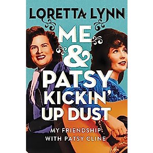 Me & Patsy Kickin' Up Dust: My Friendship with Patsy Cline