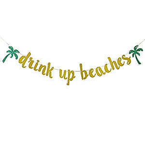 Drink Up Beaches Banner Gold Glitter- Beach Party Decorations, Drink Up Beaches Decorations, Tropical Bachelorette Party Decor, Hawaiian Bridal Shower Decorations