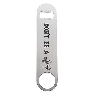 Don't Be A C*ck Sucker Funny Stainless Steel Heavy Duty Flat Bar Key Beer Laser Etched Bottle Opener